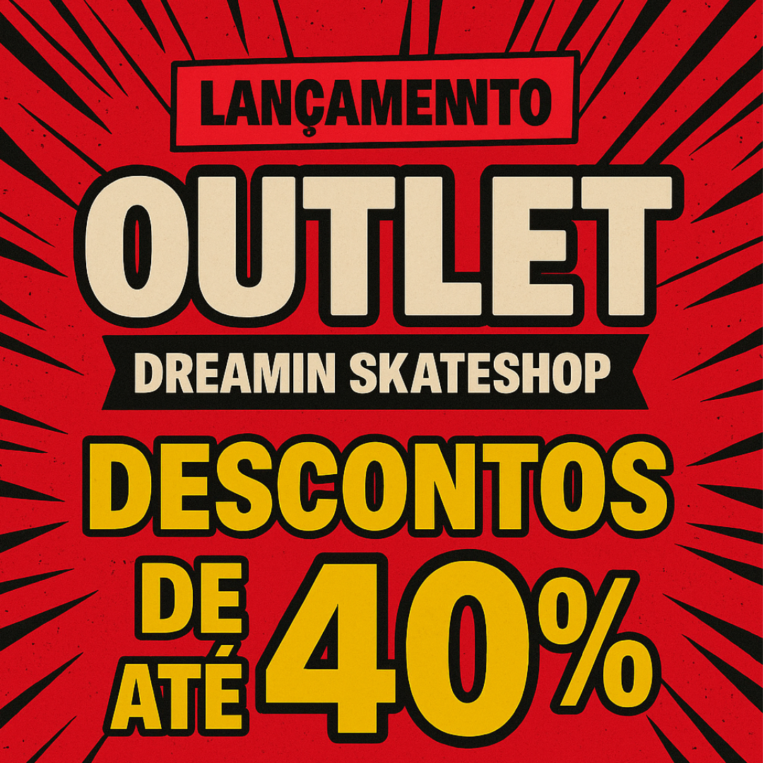 OUTLET DREAMIN SKATESHOP – Dreamin Shop BR